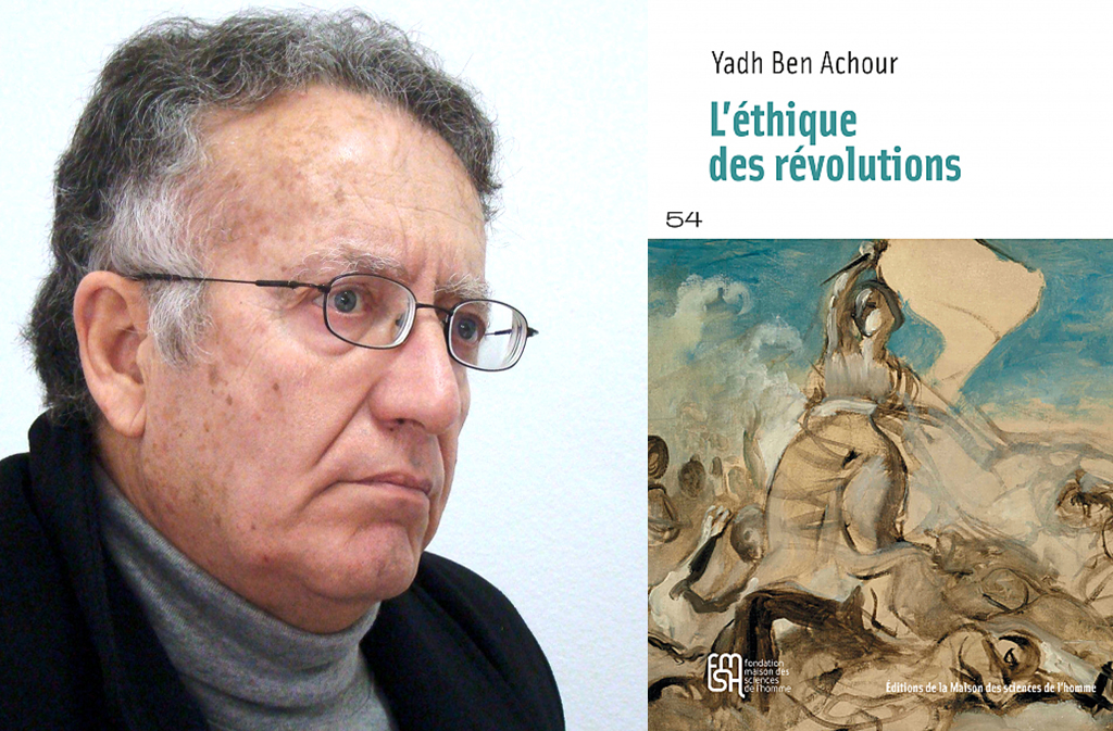 « L’éthique des révolutions » de Yadh Ben Achour - La quête de non ...